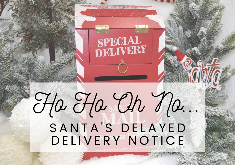 Ho Ho Oh No...Santa's Delayed Delivery Notice – Amanda Creation